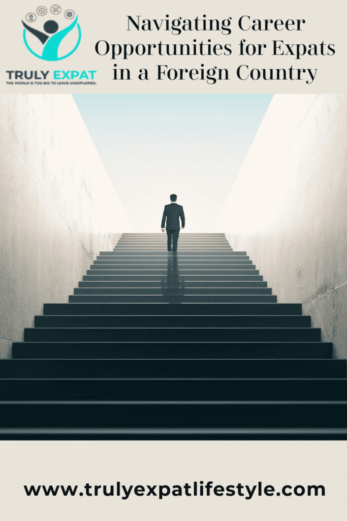 Navigating Career Opportunities for Expats in a Foreign Country - Truly ...